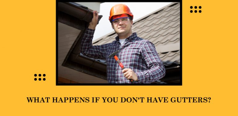 Discover What happens if you don't have gutters?