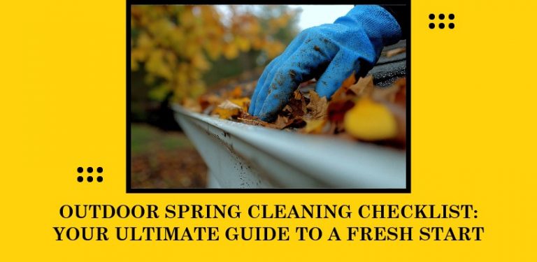 Outdoor Spring Cleaning Checklist: Freshen Up Your Space!
