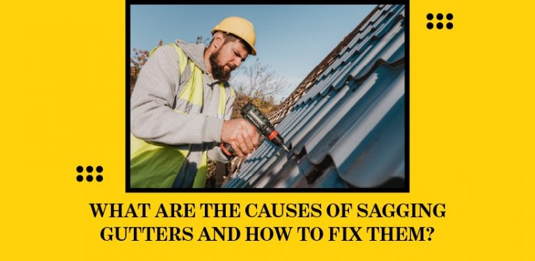 Causes of Sagging Gutters: Learn How to Fix Them